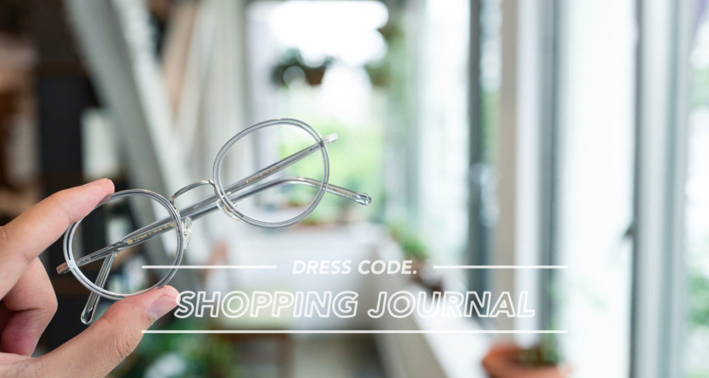 ayameのFOCUSを購入。清涼感を感じるクリアなフレームをチョイス。 | DRESS CODE.（ドレスコード）